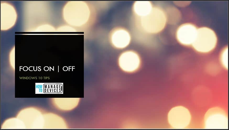 How To Turn On Or Off Focus Assist In Windows 10 - Device Management Blog